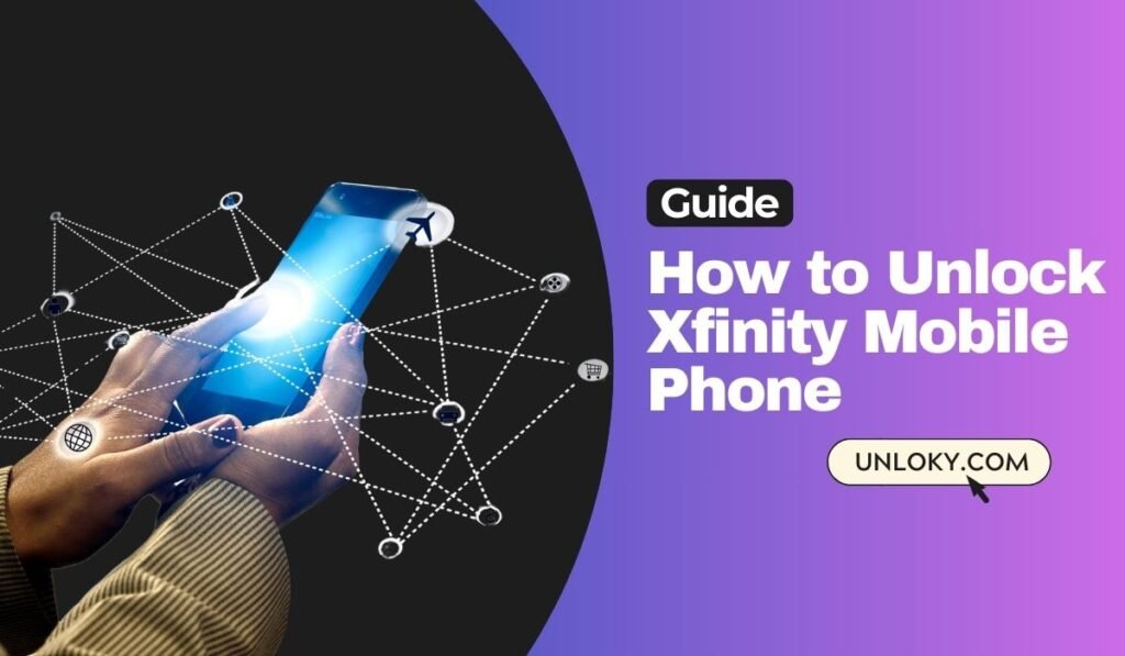 How to Unlock Xfinity Mobile Phone (Complete 2025 Guide) – Unloky