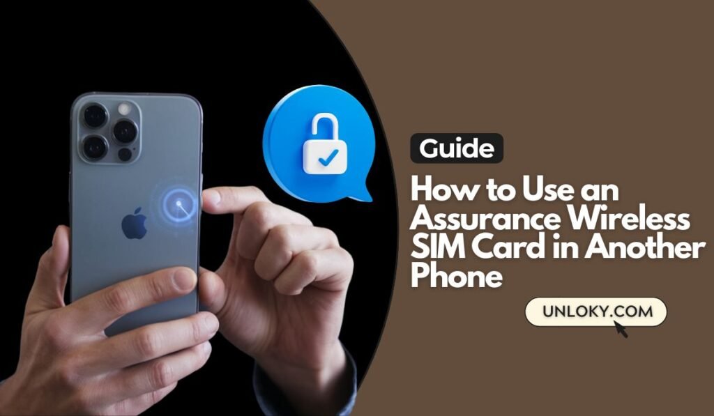 How to Use an Assurance Wireless SIM Card in Another Phone – Unloky