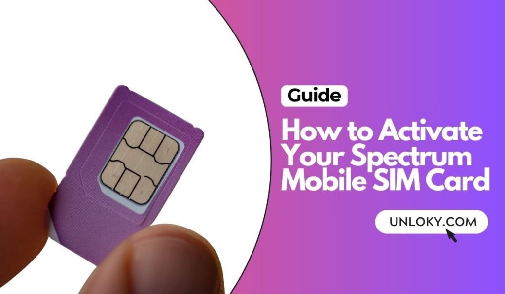 How to Activate Your Spectrum Mobile SIM Card – Unloky