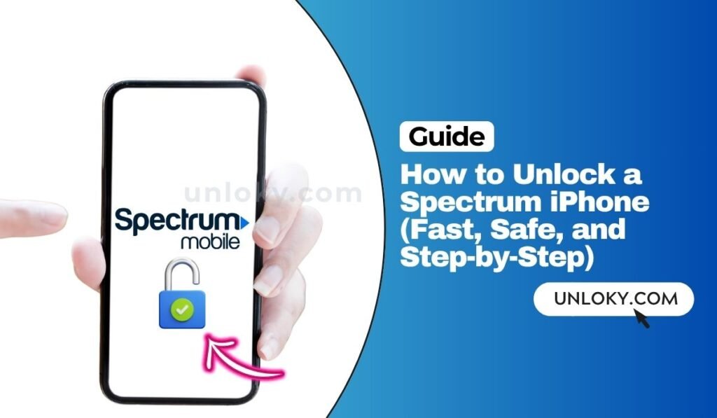 How to Unlock a Spectrum iPhone (Fast, Safe, and Step-by-Step) – Unloky
