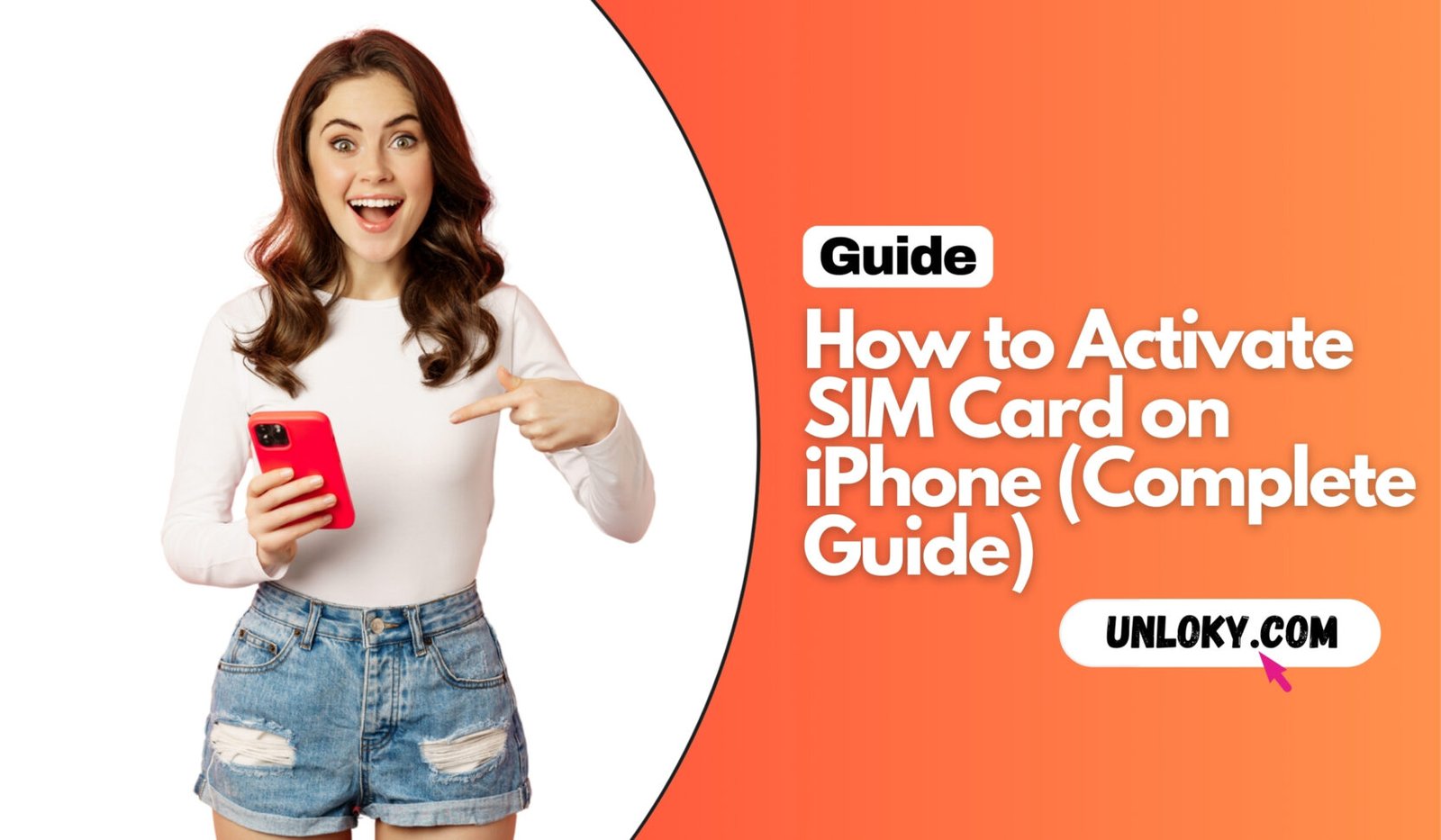 How to Activate SIM Card on iPhone (2026 Complete Guide) – Unloky